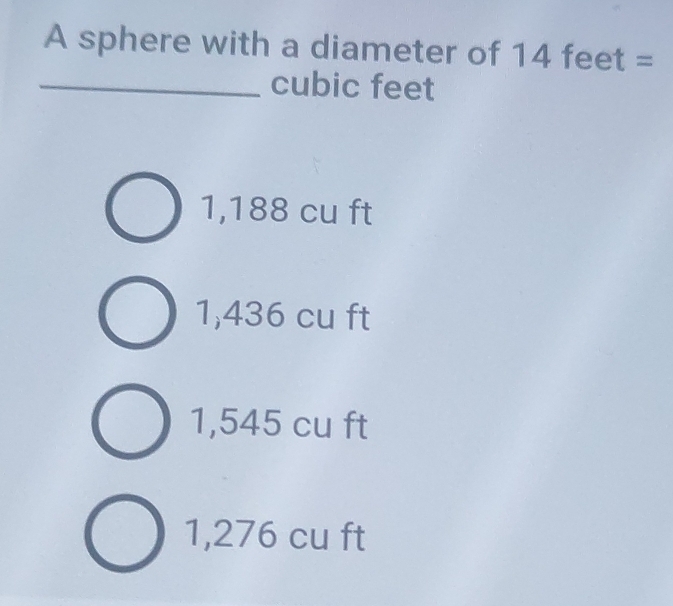 Solved: A sphere with a diameter of 14 feet = _ cubic feet 1,188 cu ft ...