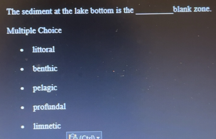 Solved: The sediment at the lake bottom is the_ blank zone. Multiple ...
