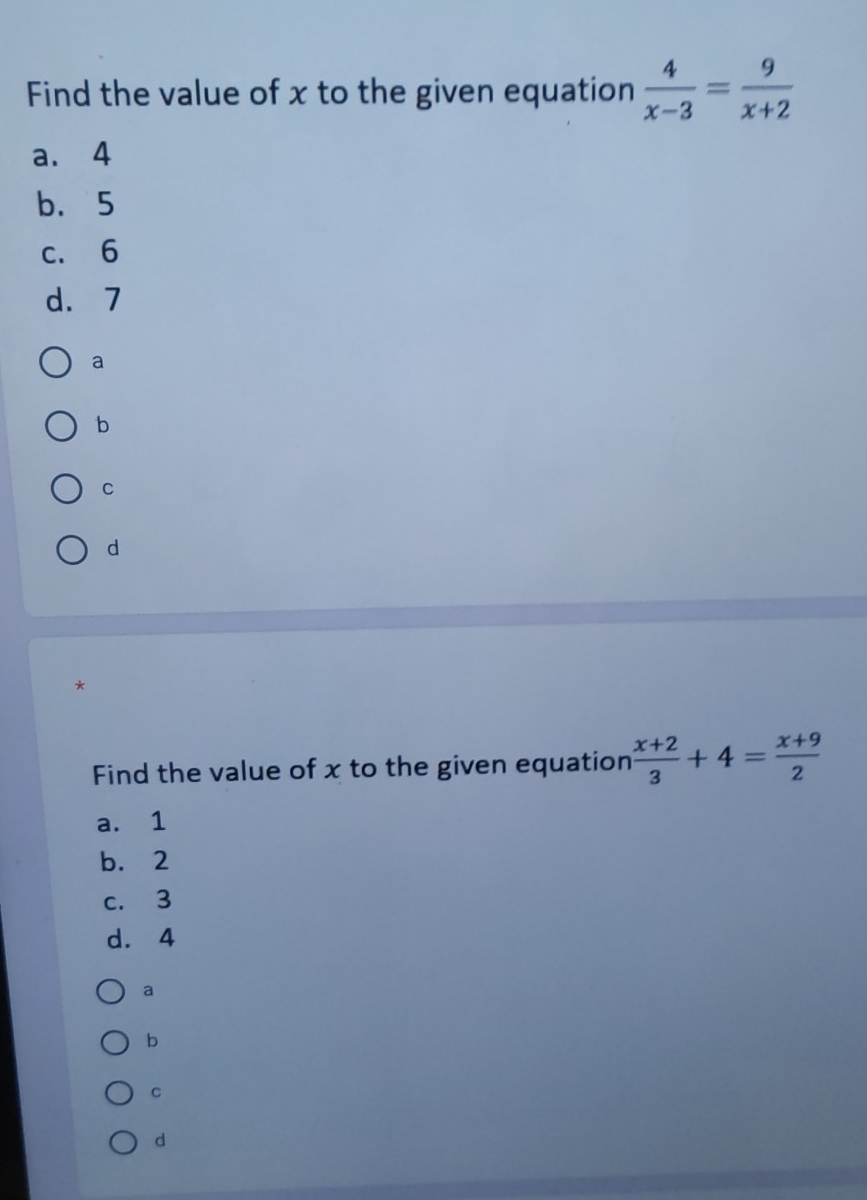 Solved: Find the value of x to the given equation 4/x-3 = 9/x+2 a. 4 b. 5 c. 6 d. 7 a b C d * Fi ...