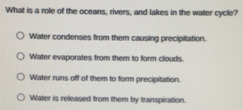Solved: What is a role of the oceans, rivers, and lakes in the water ...