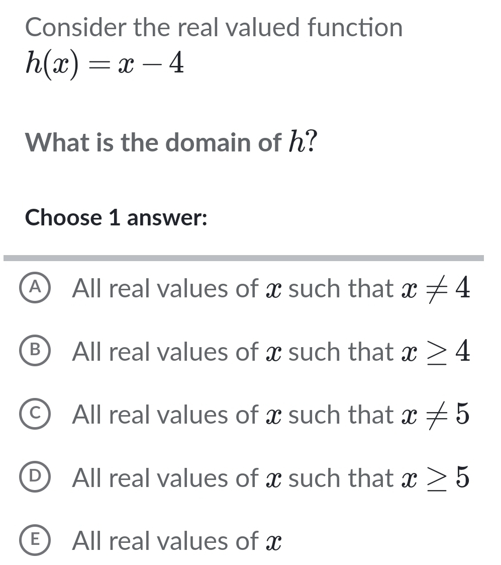 Solved: Consider the real valued function h(x)=x-4 What is the domain of h? Choose 1 answer: A ...