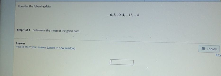 Solved: Consider the following data. - 6, 3, 10, 4, - 13, - 4 Step 1 of 3 : Determine the mean ...