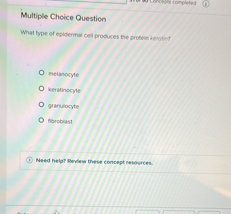 Solved: Concepts completed Multiple Choice Question What type of epidermal cell produces the ...
