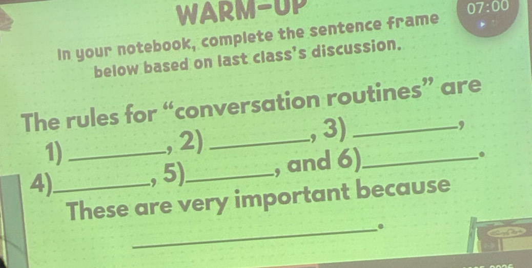 Solved: WARM-UP In your noteboo K_1 complete the sentence frame 07:00 ...