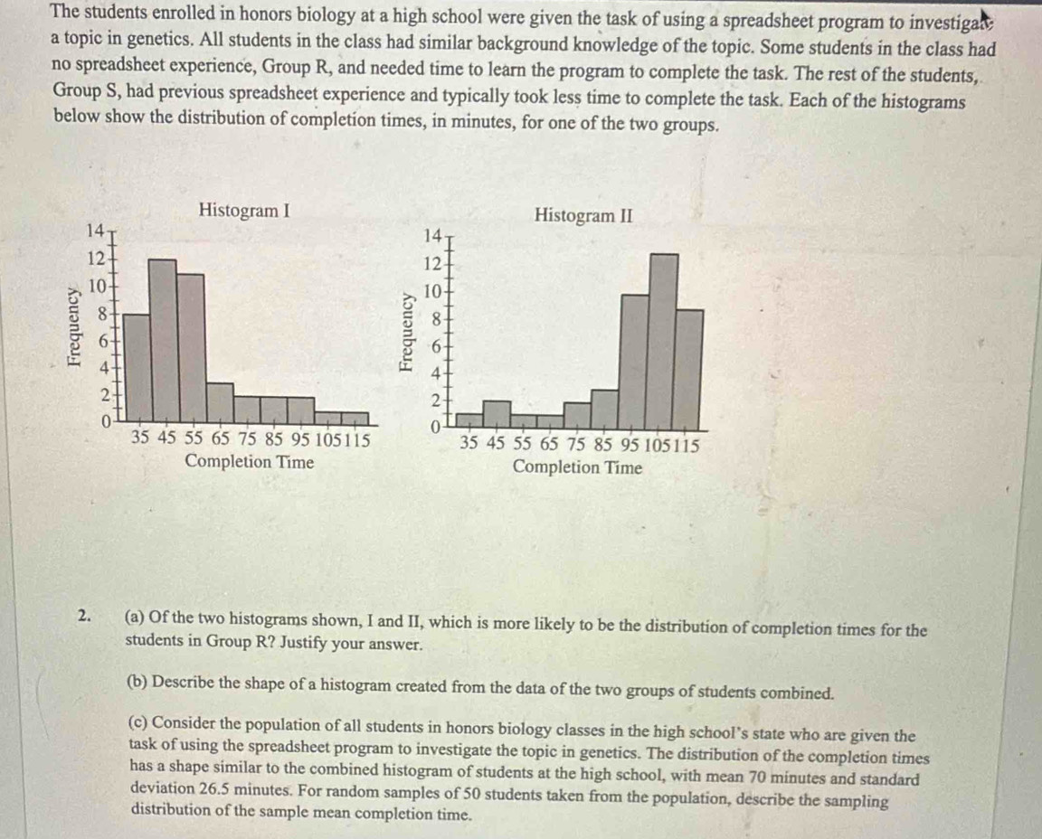 Solved: The students enrolled in honors biology at a high school were ...