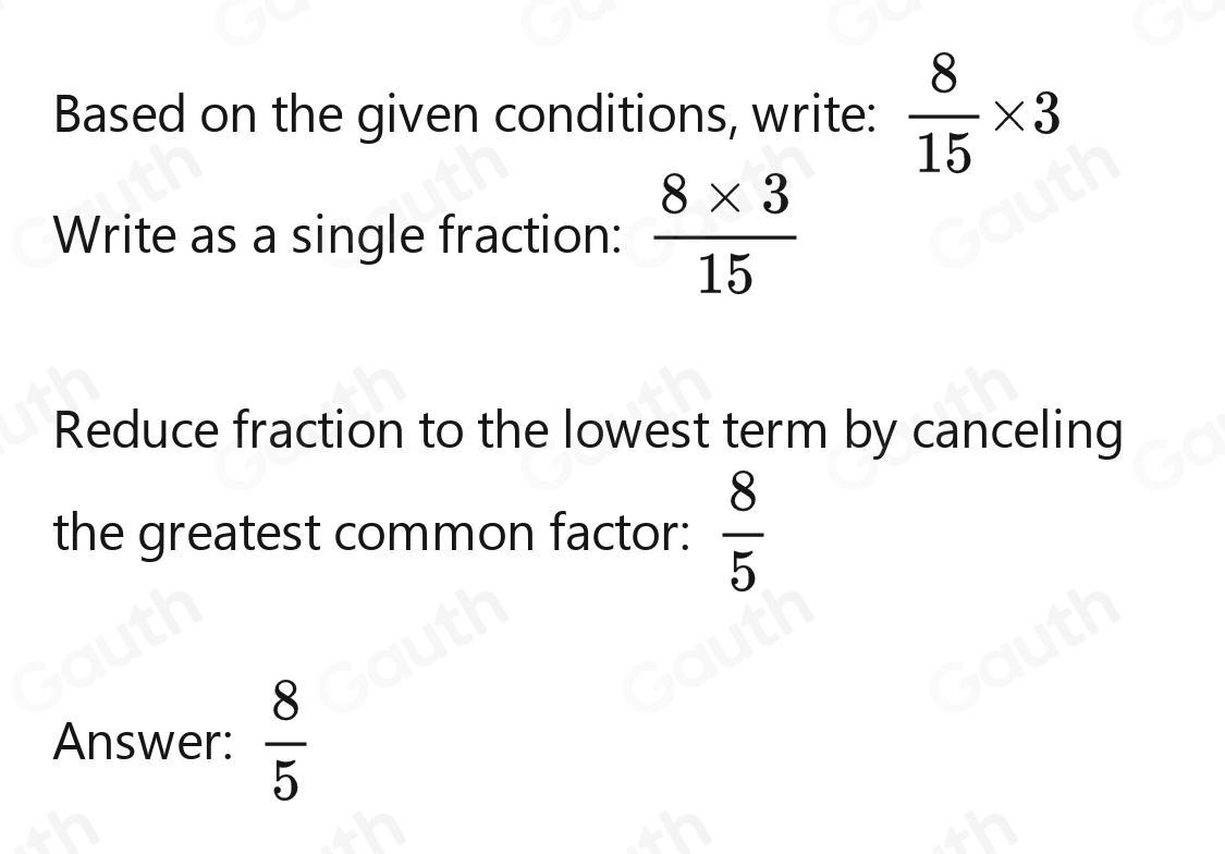 Solved: What is 8/15 of 3? Give your answer as an improper fraction in ...