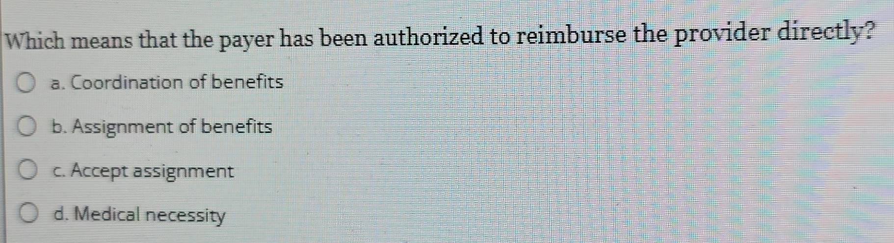 Solved: Which means that the payer has been authorized to reimburse the ...