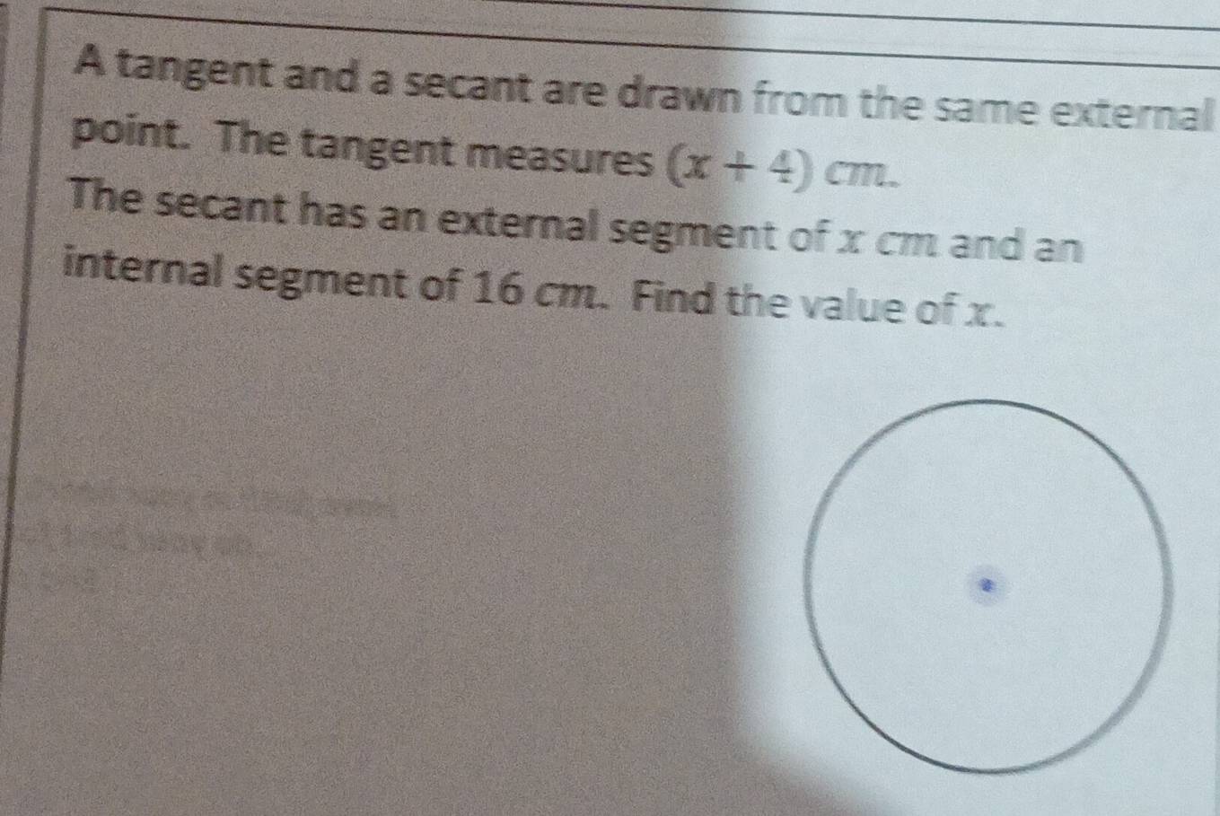 Solved: A tangent and a secant are drawn from the same external point ...
