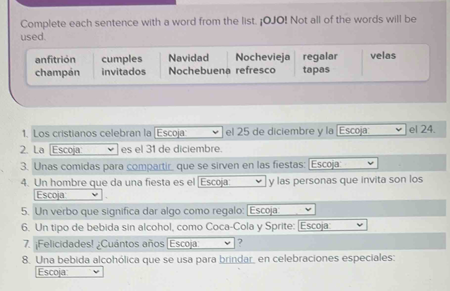 Solved: Complete each sentence with a word from the list. ¡OJO! Not all ...