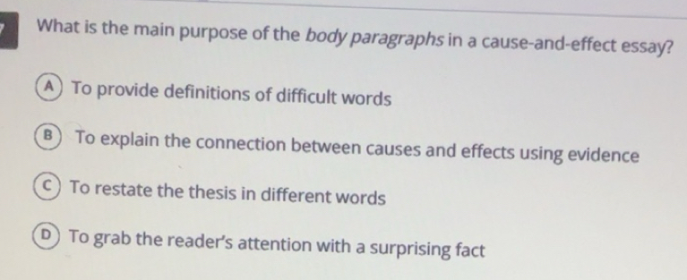 Solved: What is the main purpose of the body paragraphs in a cause-and ...