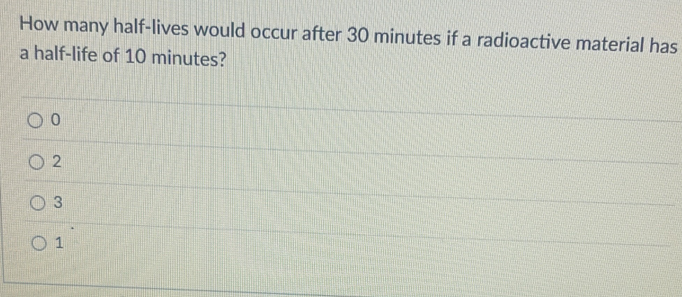 Solved: How many half-lives would occur after 30 minutes if a ...