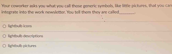 Solved: Your coworker asks you what you call those generic symbols ...