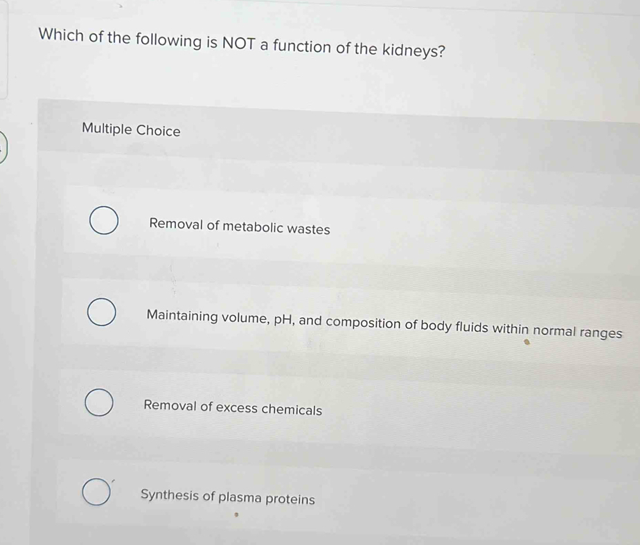 Solved: Which of the following is NOT a function of the kidneys ...