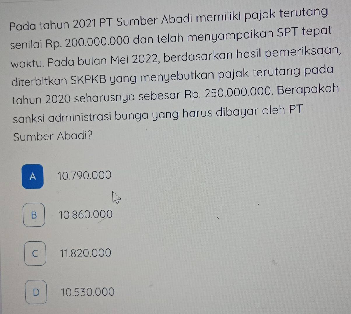 Telah dijawab:Pada tahun 2021 PT Sumber Abadi memiliki pajak terutang ...