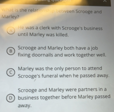 Gelöst:What is the relationship between Scrooge and Marley? He was a ...