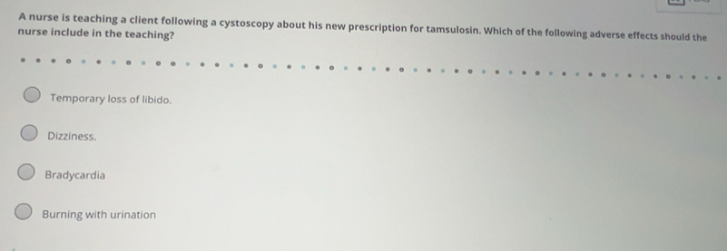 Solved: A nurse is teaching a client following a cystoscopy about his ...