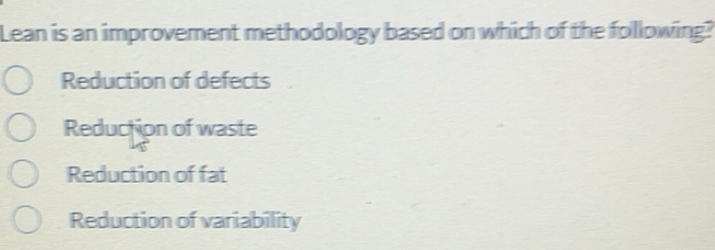 Solved: Lean is an improvement methodology based on which of the ...