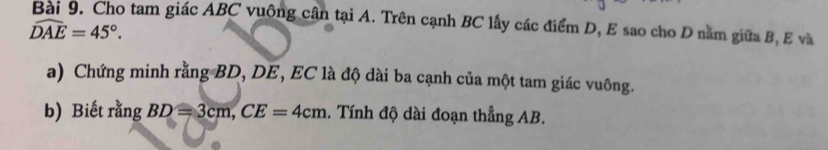 Giải quyết:tam giác ABC vuông cân tại A. Trên cạnh BC lấy các điểm D, E sao cho D năm giữa B, E ...