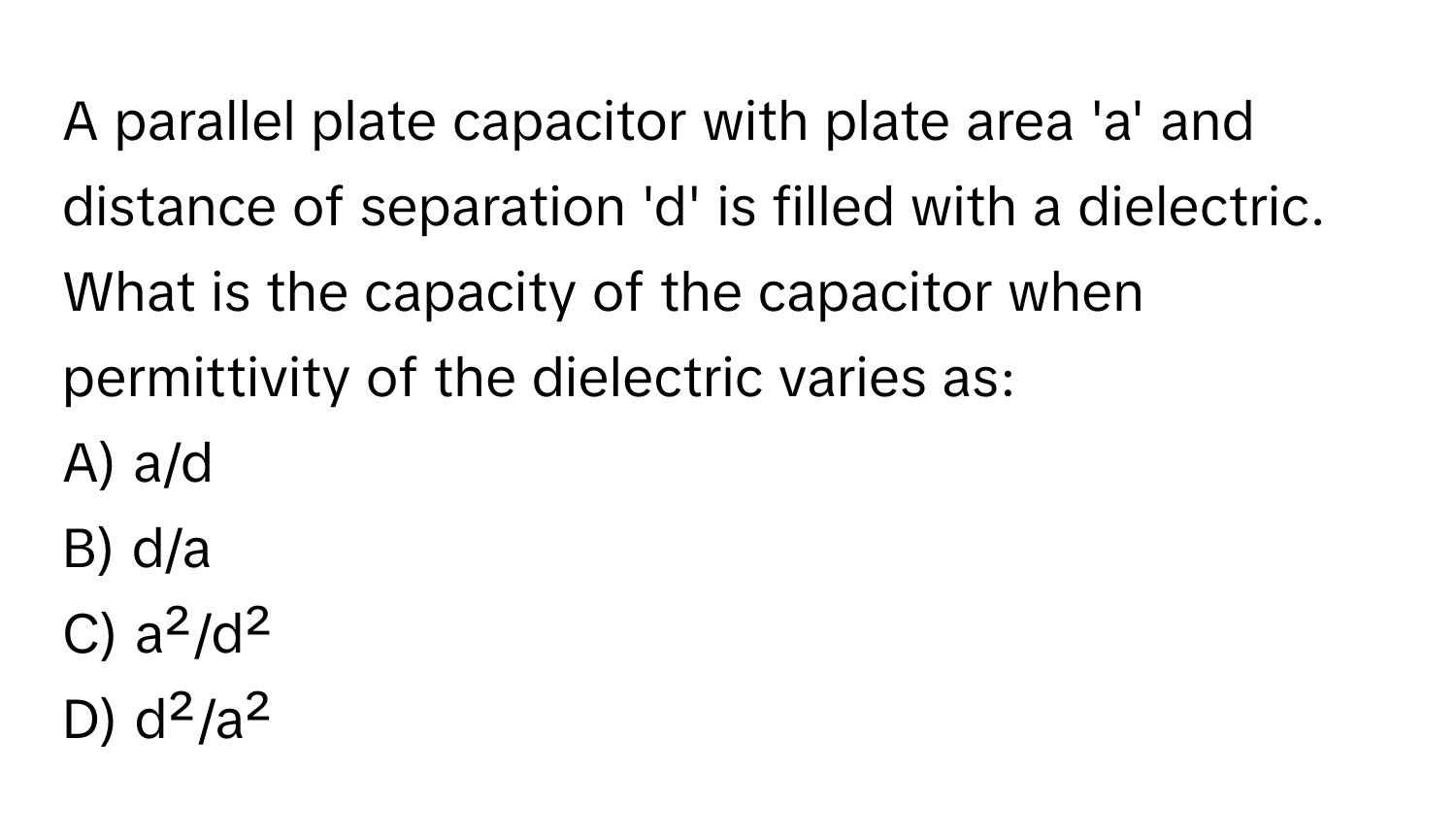 Solved: A parallel plate capacitor with plate area 'a' and distance of ...