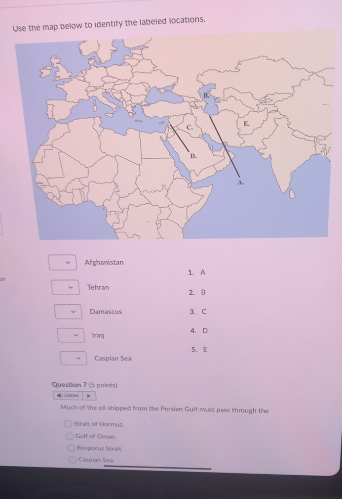 Solved: Use the map below to identify the labeled locations. Afghanistan 1. A on Tehran 2.B ...