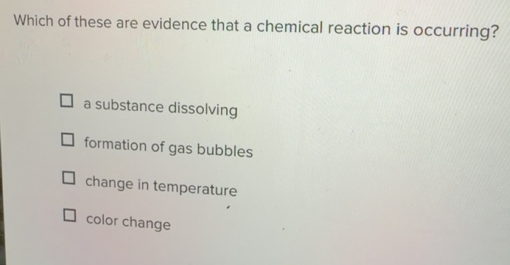 Solved: Which of these are evidence that a chemical reaction is ...
