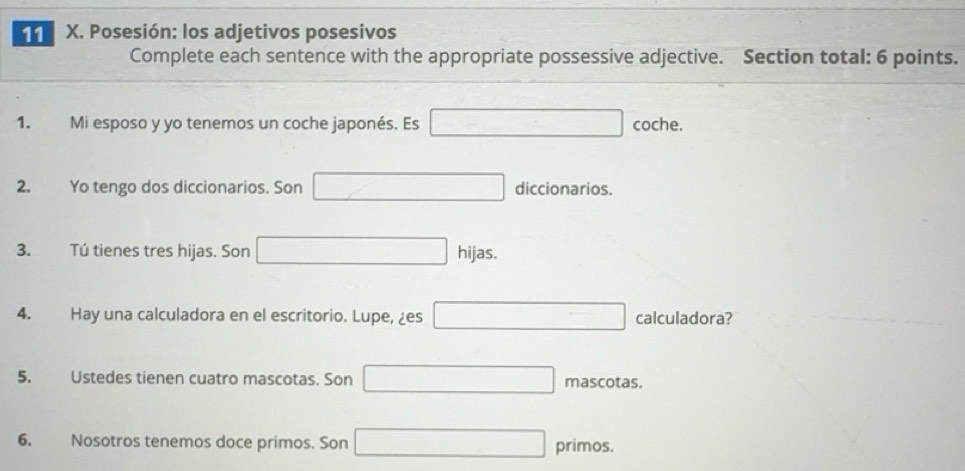 Solved: Posesión: los adjetivos posesivos Complete each sentence with ...