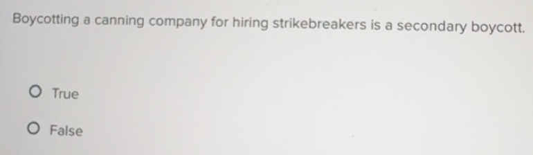 Solved: Boycotting a canning company for hiring strikebreakers is a ...