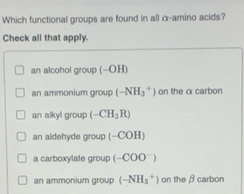 Solved: Which functional groups are found in all α -amino acids? Check ...