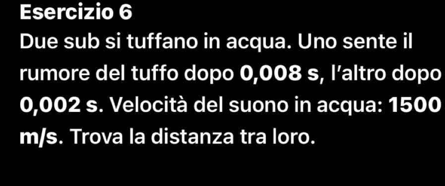 Risolto:Due sub si tuffano in acqua. Uno sente il rumore del tuffo dopo ...