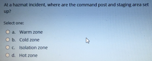 Solved: At a hazmat incident, where are the command post and staging ...