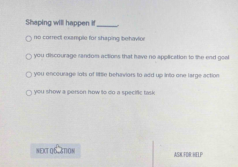 Solved: Shaping will happen if_ . no correct example for shaping ...