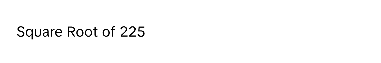 Solved: Square Root of 225 [Math]