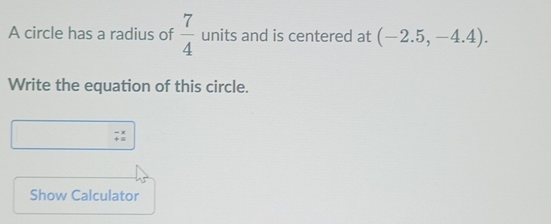 Solved: A circle has a radius of 7/4 units and is centered at (-2.5,-4. ...