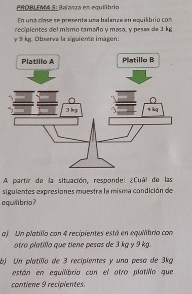 Resuelto:PROBLEMA 5: Balanza en equilibrio En una clase se presenta una ...