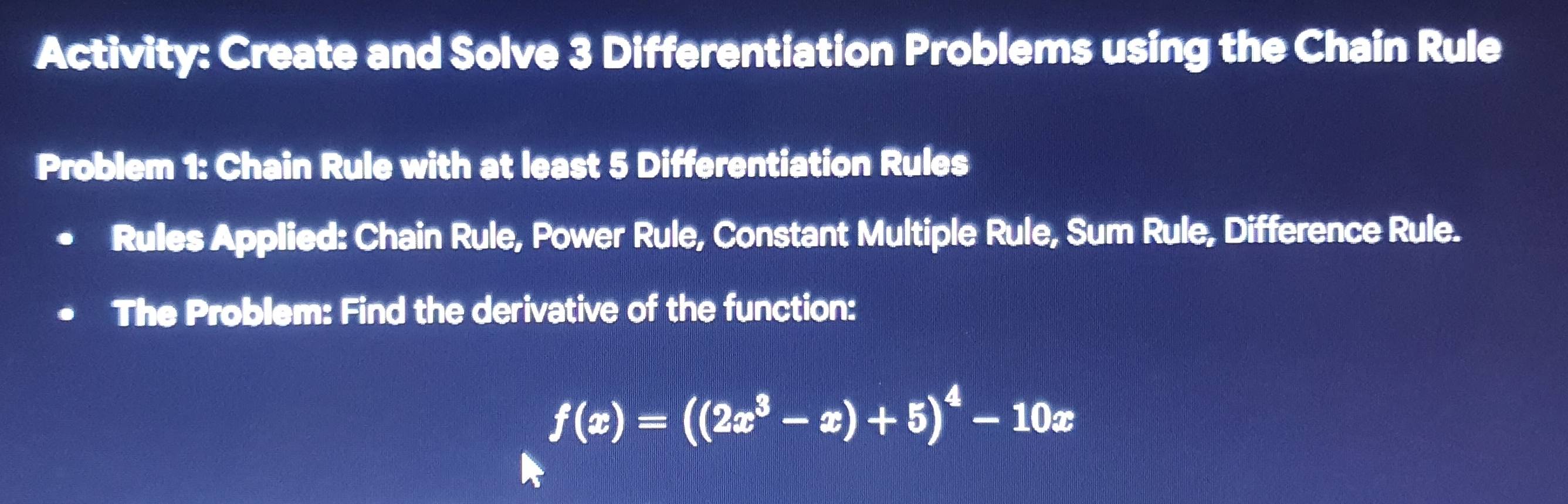 Solved: Activity: Create and Solve 3 Differentiation Problems using the Chain Rule Problem 1 ...