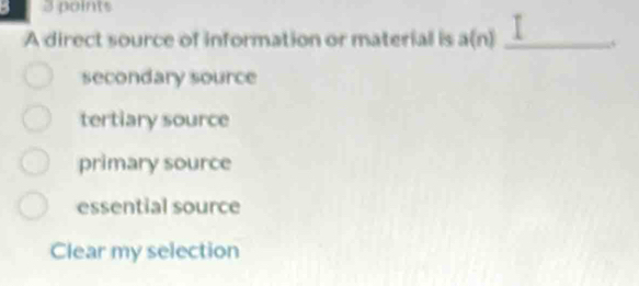 Solved: A direct source of information or material is a(n) _ secondary ...