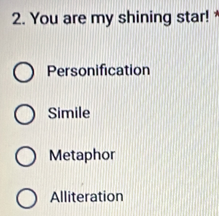 Solved: You are my shining star! Personification Simile Metaphor ...