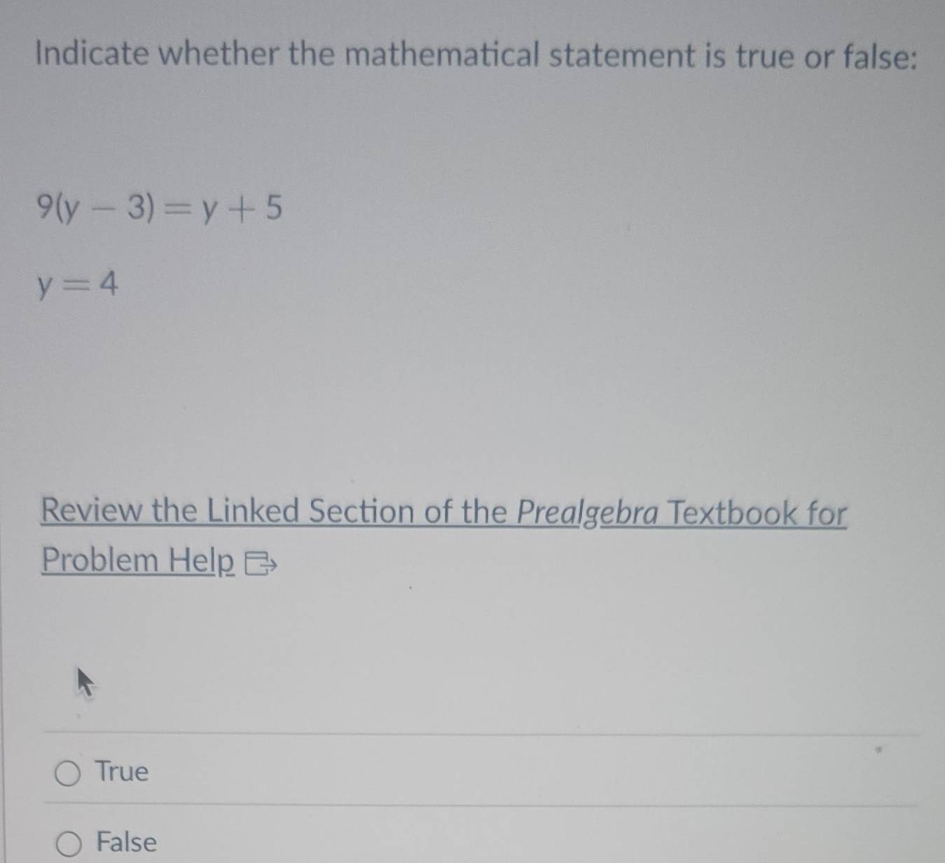 Solved: Indicate whether the mathematical statement is true or false: 9 ...