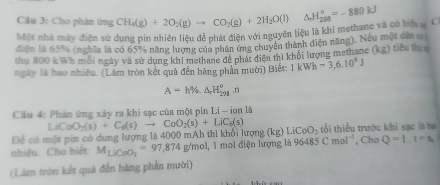 Giải quyết:Cho phân ứng CH_4(g)+2O_2(g)to CO_2(g)+2H_2O(l) _rH_(298)°=-880kJ Một nhà máy điện sử dụ