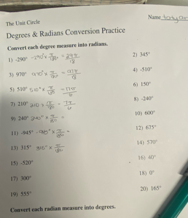 Solved: Name_ The Unit Circle Degrees & Radians Conversion Practice Convert each degree measure ...