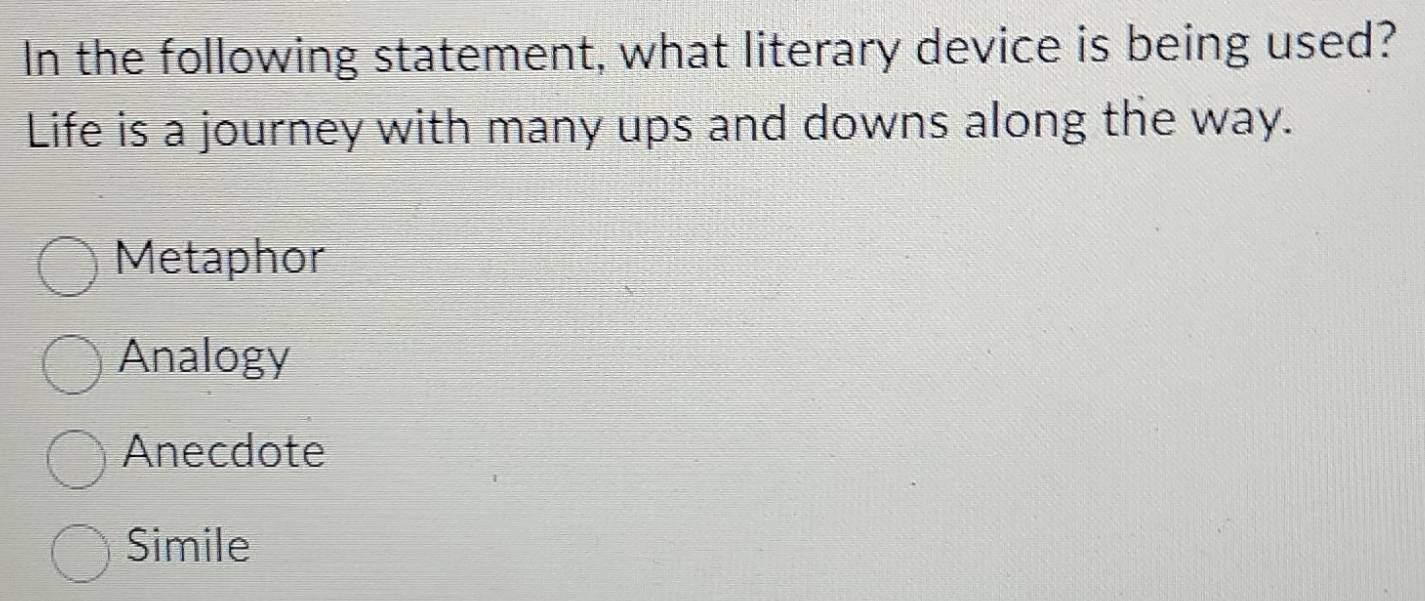 Solved: In the following statement, what literary device is being used ...