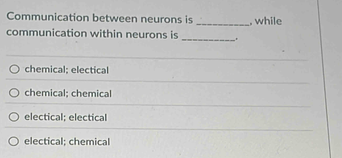 Solved: Communication between neurons is_ , while communication within ...