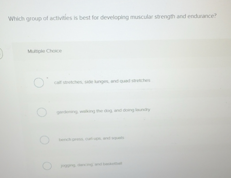 Solved: Which group of activities is best for developing muscular ...