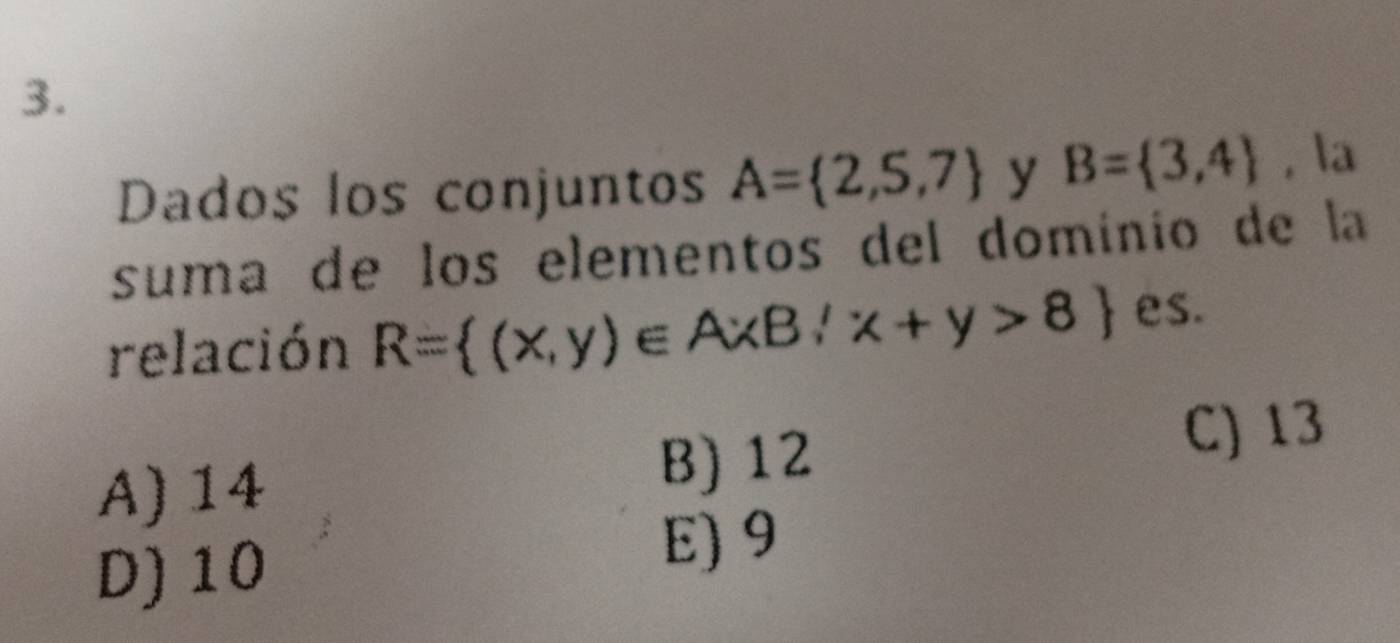 Resuelto:Dados los conjuntos A= 2,5,7 y B= 3,4 , la suma de los ...