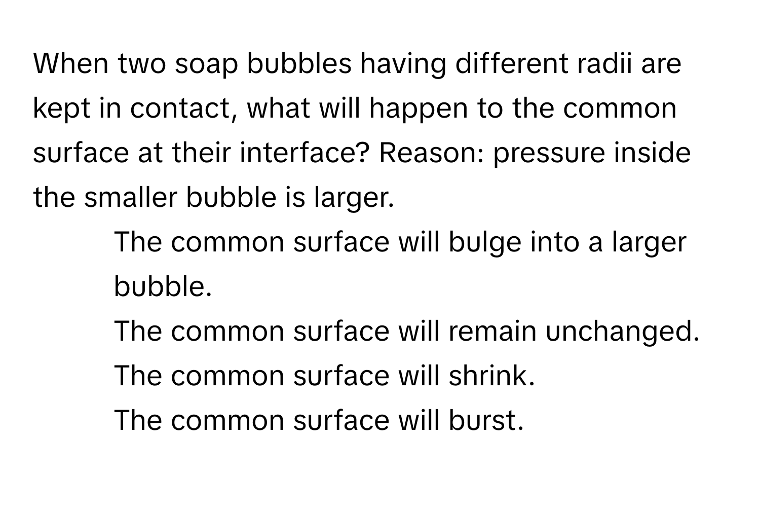 Solved: When two soap bubbles having different radii are kept in ...