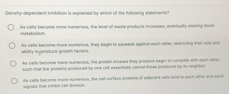 Solved: Density-dependent inhibition is explained by which of the ...