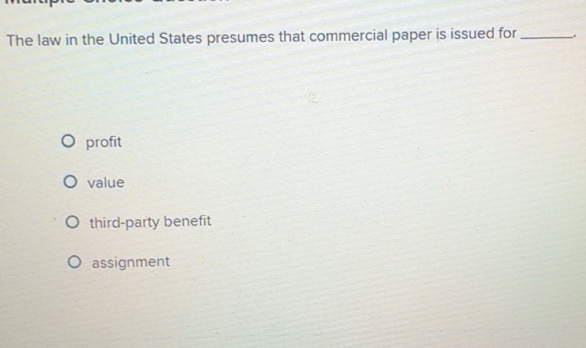 Solved: The law in the United States presumes that commercial paper is ...
