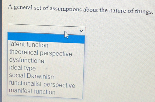 Solved: A general set of assumptions about the nature of things. latent ...