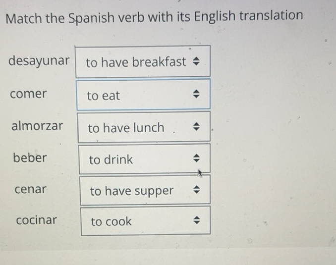 Solved: Match the Spanish verb with its English translation desayunar ...