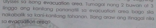Solved: Ulysses sa isang evacuation area. Tumagal nang 2 buwan at 3 ...